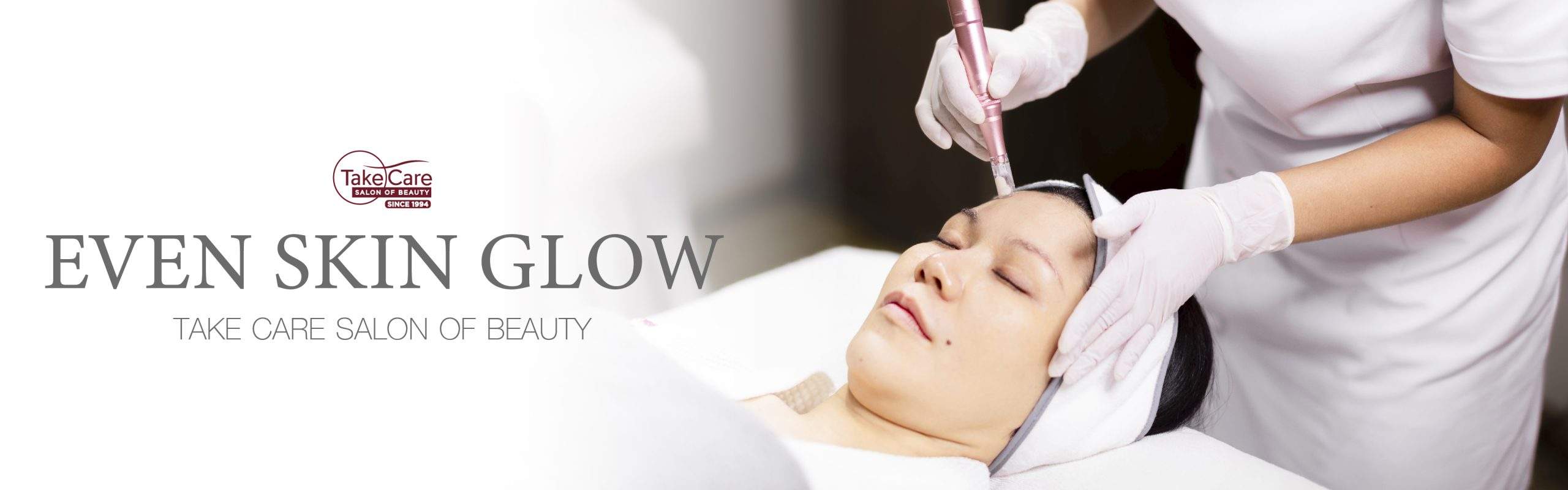 Even Skin Glow - Takecare Salon of Beauty - ต่อขนตา ทำเล็บ ทำเล็บเจล ทำสีผม